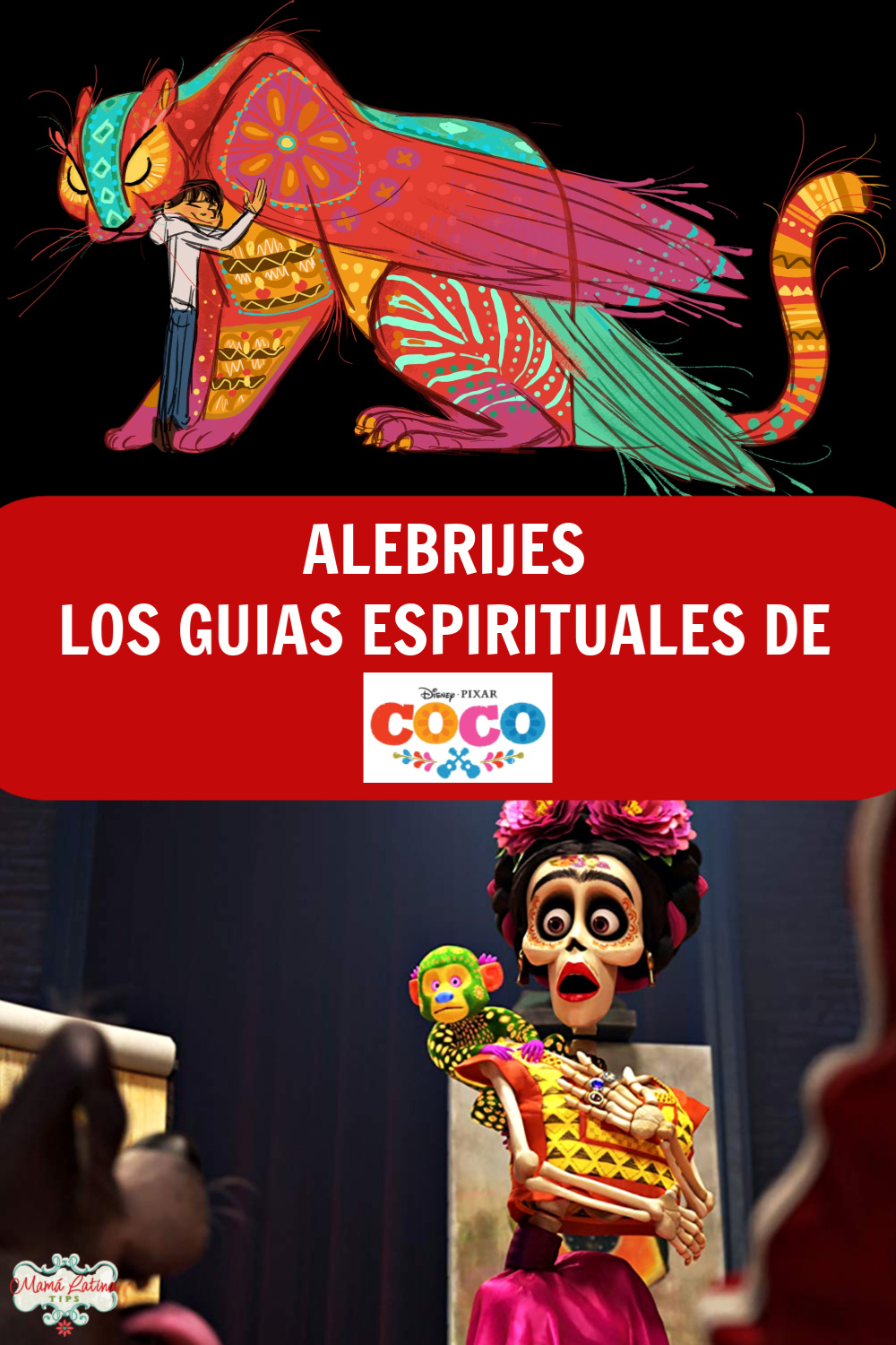 Alebrijes: Guías Espirituales de Coco • Mama Latina Tips