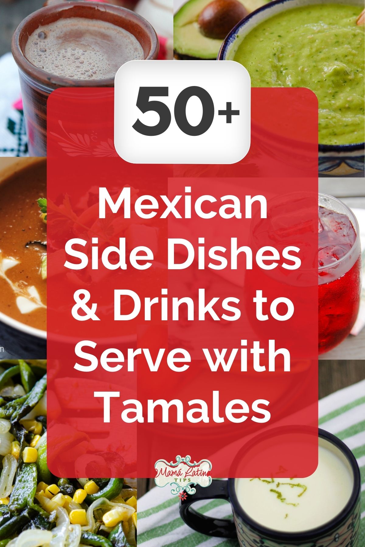 50+ Mexican Side Dishes and Drinks to Serve with Tamales • Mama Latina Tips